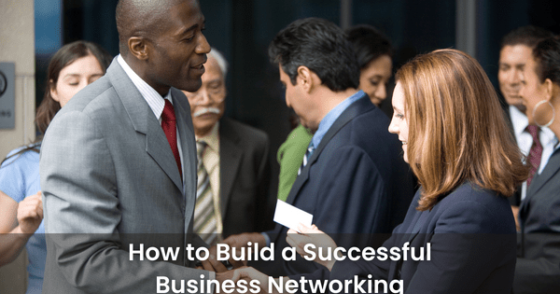 How to Build a Successful Business Networking
